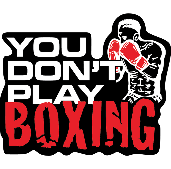 You Don't Play Boxing Sticker - Impact Mouthguards